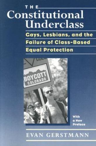 Constitutional Underclass : Gays, Lesbians, and the Failure of Class ...