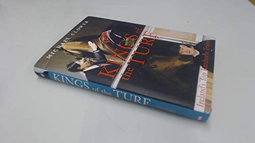 Kings of the Turf: Ireland's Top Racehorse Trainers by Clower, Michael ...