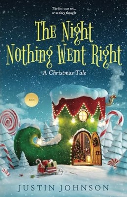 The Night Nothing Went Right: A Christmas Tale (Justin's C... by ...