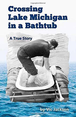 Crossing Lake Michigan in a Bathtub - Paperback By Jackson, Vic - GOOD ...