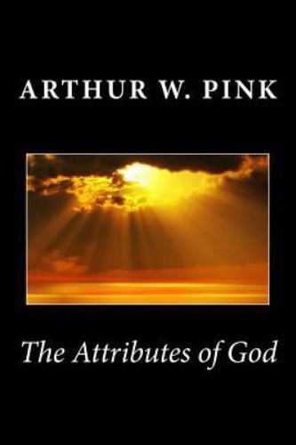The Attributes of God by Pink, Arthur W. 9781494885069 | eBay