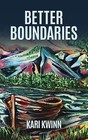 Better Boundaries Kari Kwinn Paperback 9781951407346| eBay
