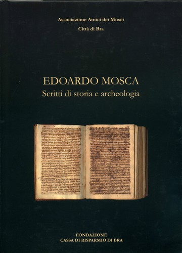 AAVV - Edoardo Mosca, scritti di storia e archeologia - Fondazione C.R. di Bra. | eBay