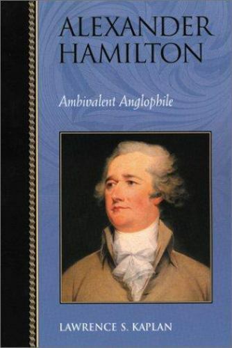 Biographies in American Foreign Policy Ser.: Alexander Hamilton ...