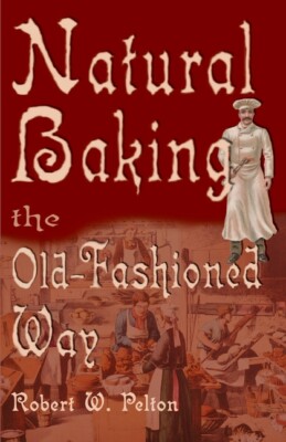 Natural Baking The Old-Fashioned Way 9780595002764| eBay