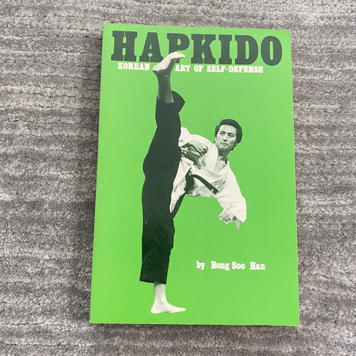 HAPKIDO KOREAN ART OF SELF-DEFENSE by Bong Soo Han 1974 First Edition ...