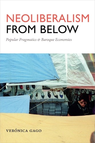 Verónica Gago Neoliberalism from Below (Paperback) Radical Américas (US ...