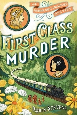 Robin Stevens First Class Murder (Poche) Murder Most Unladylike Mystery ...