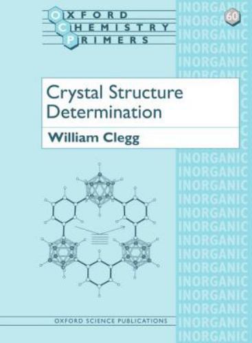 Oxford Chemistry Primers Ser.: Crystal Structure Determination by ...