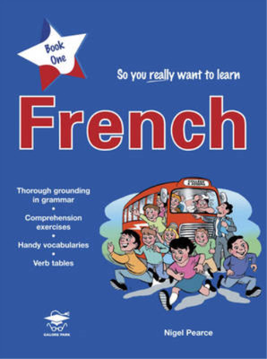So You Really Want to Learn French Book 1: A Textbook for Key Stage 2 ...