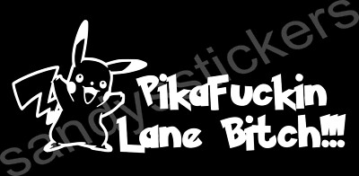 Pika F*ckin Lane B*tch Vinyl Decal Sticker - Pokemon Pikachu Funny JDM ...