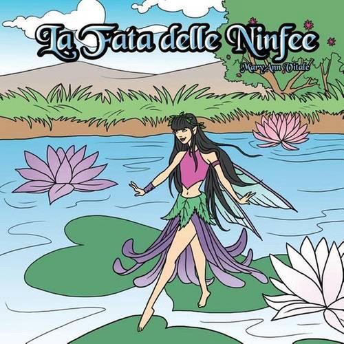 La Fata Delle Ninfee: The Water Lily Fairy by Mrs Mary Ann Vitale ...