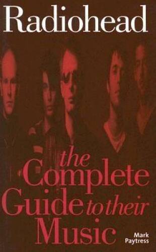 Radiohead: The Complete Guide To Their Music - Paperback - GOOD ...