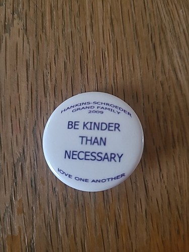 Be Kinder than Necessary Button Pin Love One Another Hankins Schroeder ...