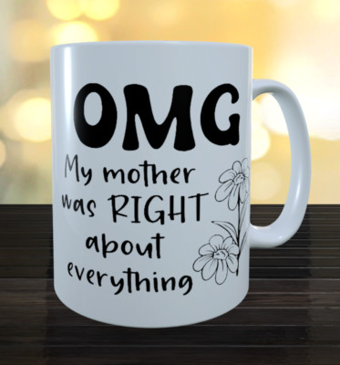 Omg Mother's Day Mug Omg Mum Gift Omg Mum Mug Mother Was Right Mug ...