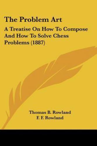 Problem Art : A Treatise on How to Compose and How to Solve Chess ...