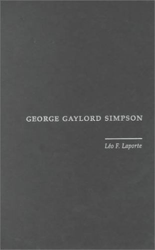 George Gaylord Simpson : Paleontologist and Evolutionist by Léo Laporte ...