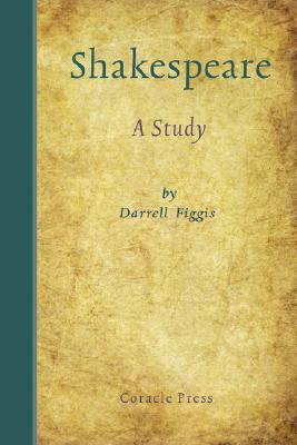 Shakespeare : A Study by Darrell Figgis (2007, Trade Paperback) for ...