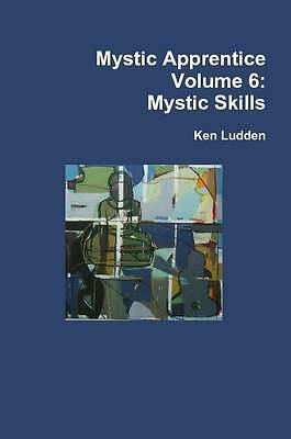 Mystic Apprentice Volume 6: Mystic Skills by Ken Ludden (Paperback ...