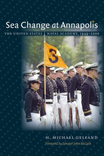 Sea Change at Annapolis : The United States Naval Academy, 1949-2000 by ...