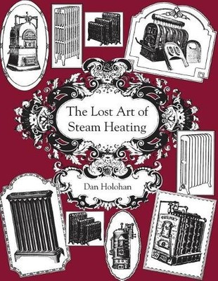 Dan Holohan The Lost Art of Steam Heating (Tascabile) | eBay