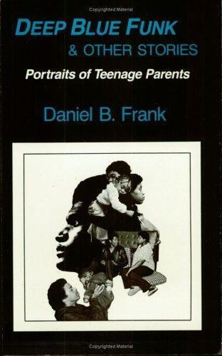 Deep Blue Funk and Other Stories : Portraits of Teenage Parents by ...