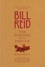 Bill Reid: The Making of an Indian - Paperback By Tippett, Maria - VERY ...