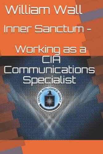 Inner Sanctum - Working as a CIA Communications Specialist - Paperback ...