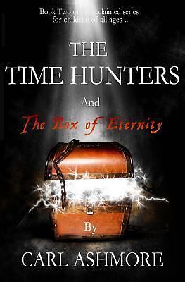 Time Hunters and the Box of Eternity by Carl Ashmore (2011, Trade ...