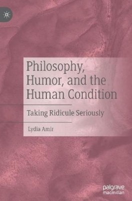 Lydia Amir Philosophy, Humor, and the Human Condition (Hardback) (UK ...