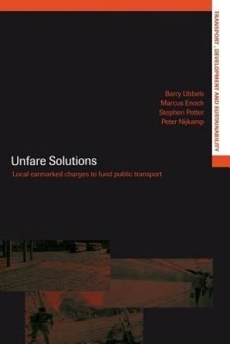 Unfare Solutions: Local Earmarked Charges to Fund Public Transport by ...