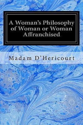 Woman's Philosophy of Woman or Woman Affranchised : An Answer to ...