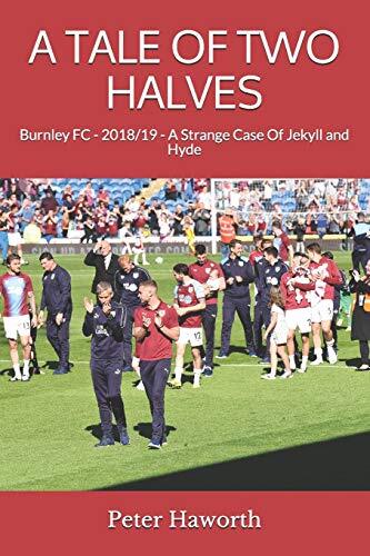 A TALE OF TWO HALVES: Burnley FC - 201... by Haworth, Peter Paperback ...