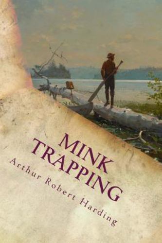 Mink Trapping by Arthur Robert Harding (2016, Trade Paperback) for sale ...