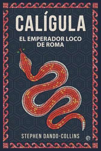 Calígula : el emperador loco de Roma [Spanish] by Dando-Collins ...