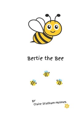 Bertie the Bee by Claire Statham-Holmes Paperback Book | eBay