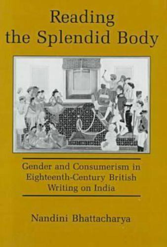 Reading the Splendid Body : Gender and Consumerism in Eighteenth ...