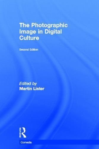 Comedia Ser.: Photographic Image in Digital Culture by Martin Lister ...
