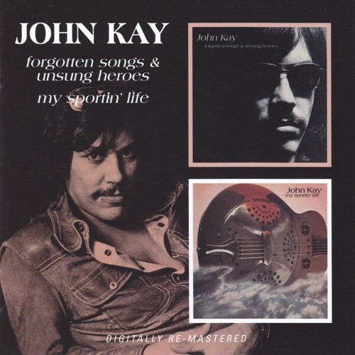 John Kay – Forgotten Songs & Unsung Heroes/My Sportin' Life (CD, 2008 ...