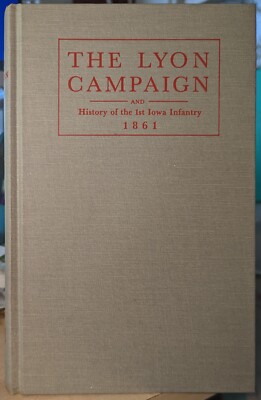 Ware THE LYON CAMPAIGN History 1st Iowa Infantry US Civil War HB 1991 ...