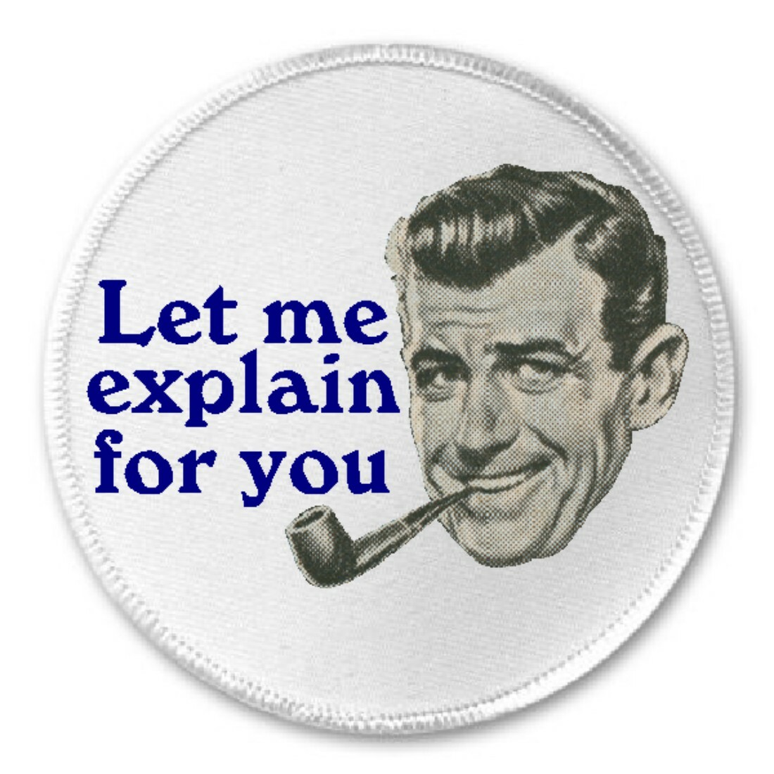 Let Me Explain For You Vintage Man - 3" Sew / Iron On Patch Mansplain ...