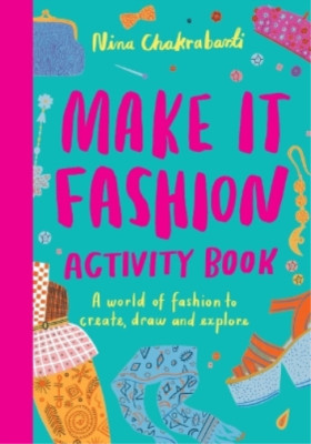 Nina Chakrabarti Make It Fashion Activity Book (Paperback ...