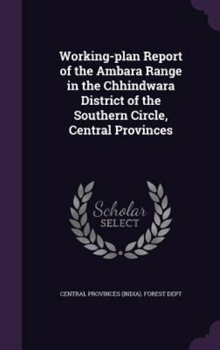 Working-Plan Report of the Ambara Range in the Chhindwara District of ...