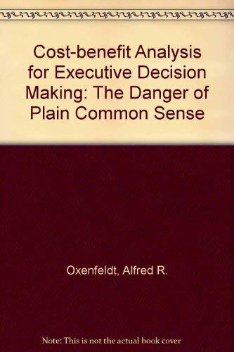 COST-BENEFIT ANALYSIS FOR EXECUTIVE DECISION MAKING: THE By Alfred Richard VG 9780814454909 | eBay