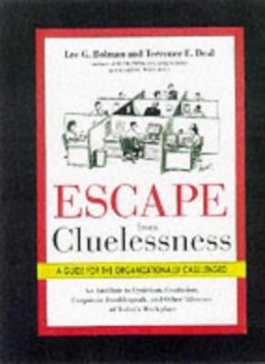 Escape from Cluelessness: A Guide for the Organizationally Chall ...