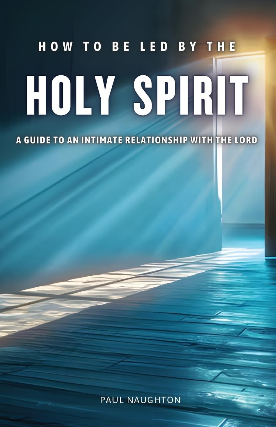 How to Be Led by the Holy Spirit by Paul Naughton (2026, Trade ...