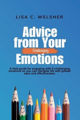 Advice from Your Challenging Emotions by Lisa Welsher Paperback Book | eBay