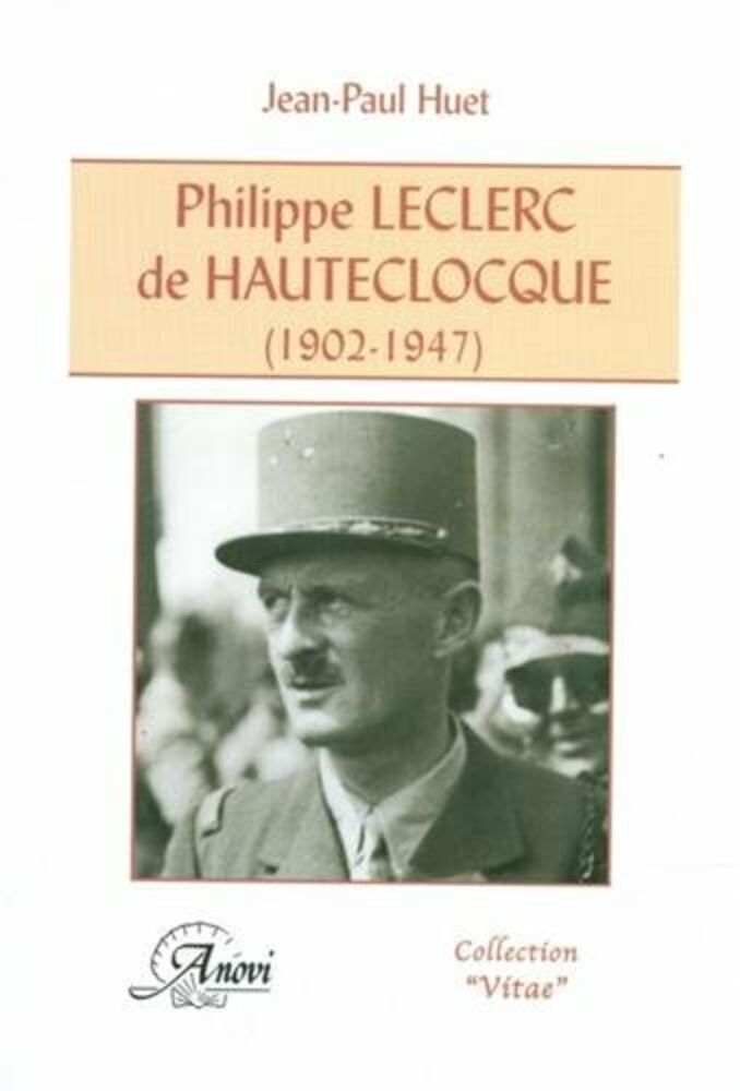 Philippe Leclerc of Hauteclocque (1902-1947) . One Fate Of Legend Very ...