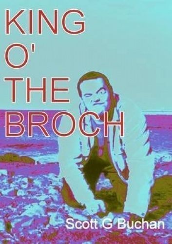 King o' the Broch by Scott G. Buchan (2016, Trade Paperback) for sale ...
