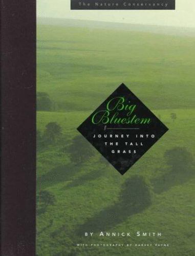 Big Bluestem : A Journey into the Tallgrass by Annick Smith (1996, Hardcover) for sale online | eBay